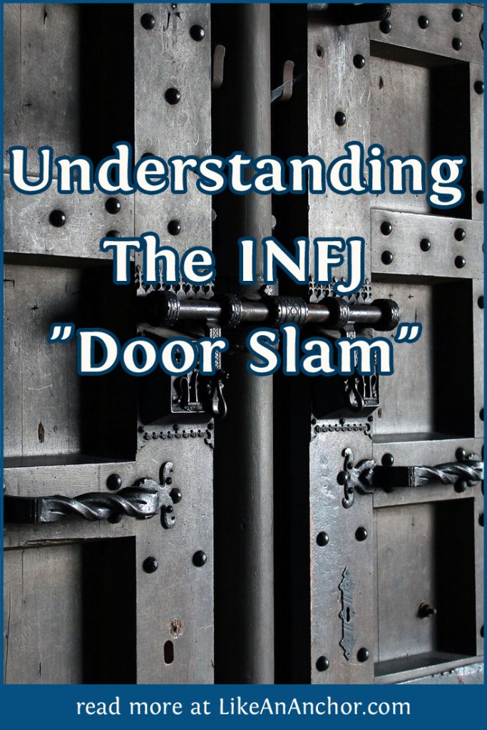 Understanding The INFJ “Door Slam” – Like An Anchor