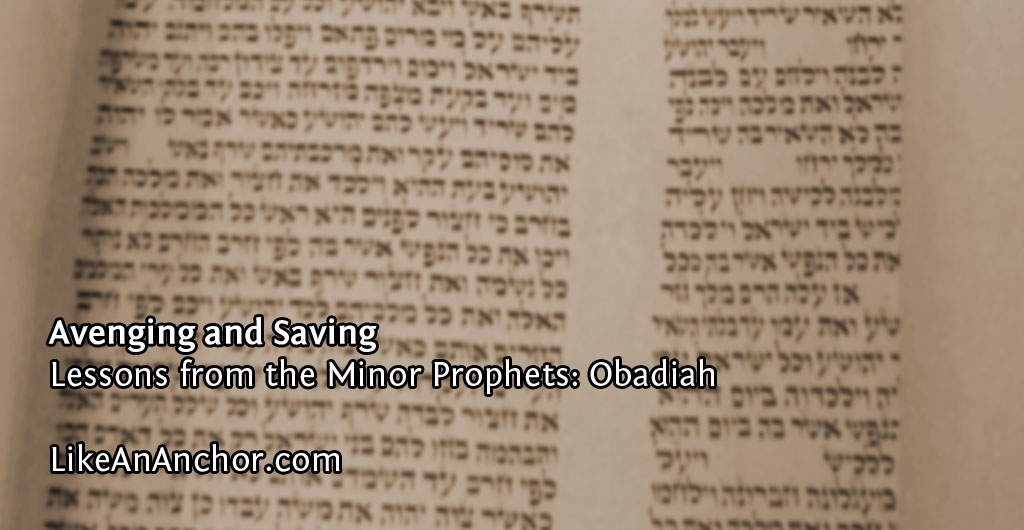 Avenging and Saving (Lessons from Obadiah) – Like An Anchor