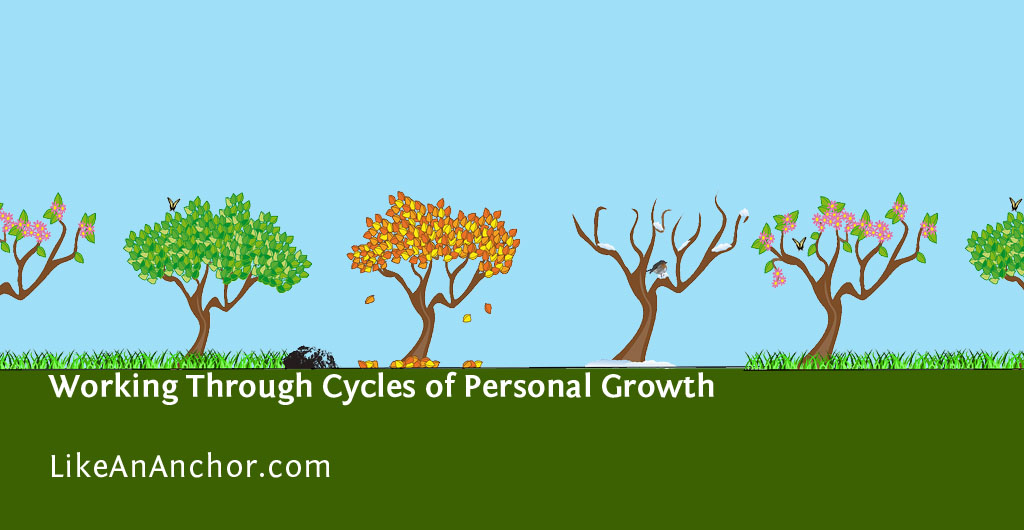 Working Through Cycles of Personal Growth – Like An Anchor