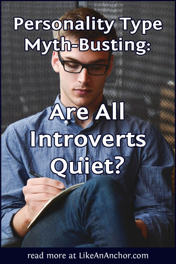 Personality Type Myth-Busting: Are All Introverts Quiet? – Like An Anchor