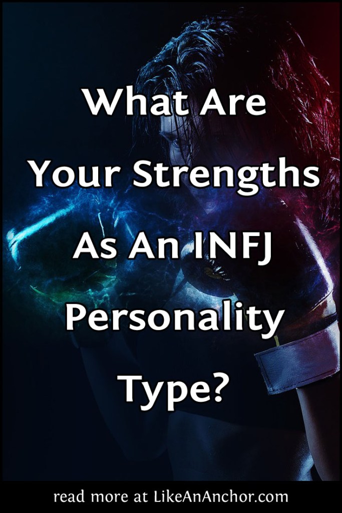 What Are Your Strengths As An INFJ Personality Type? – Like An Anchor