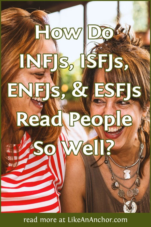How Do INFJs, ISFJs, ENFJs, and ESFJs Read People So Well? – Like An Anchor