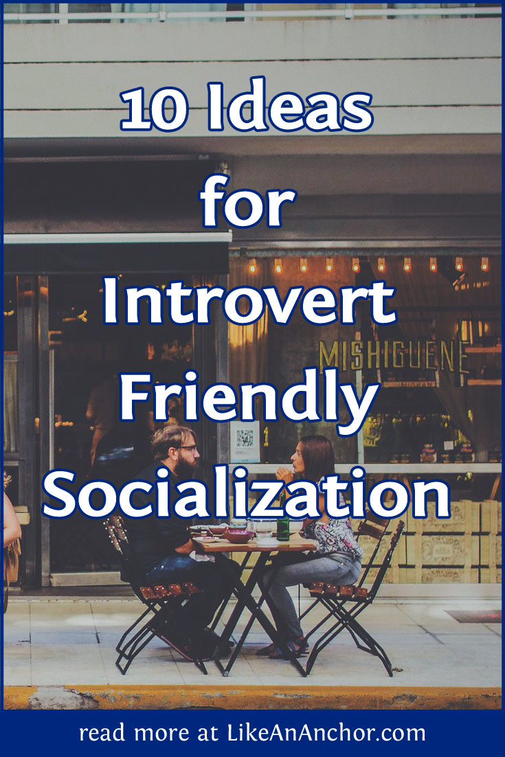 10 Ideas for Introvert Friendly Socialization – Like An Anchor