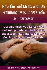 How the Lord Meets with Us: Examining Jesus Christ’s Role as ...