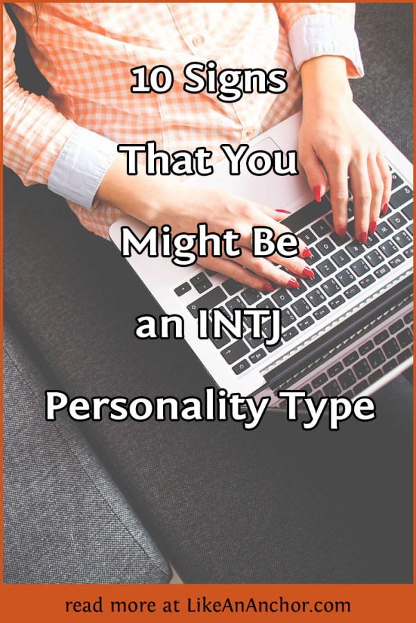 10 Signs That You Might Be an INTJ Personality Type – Like An Anchor