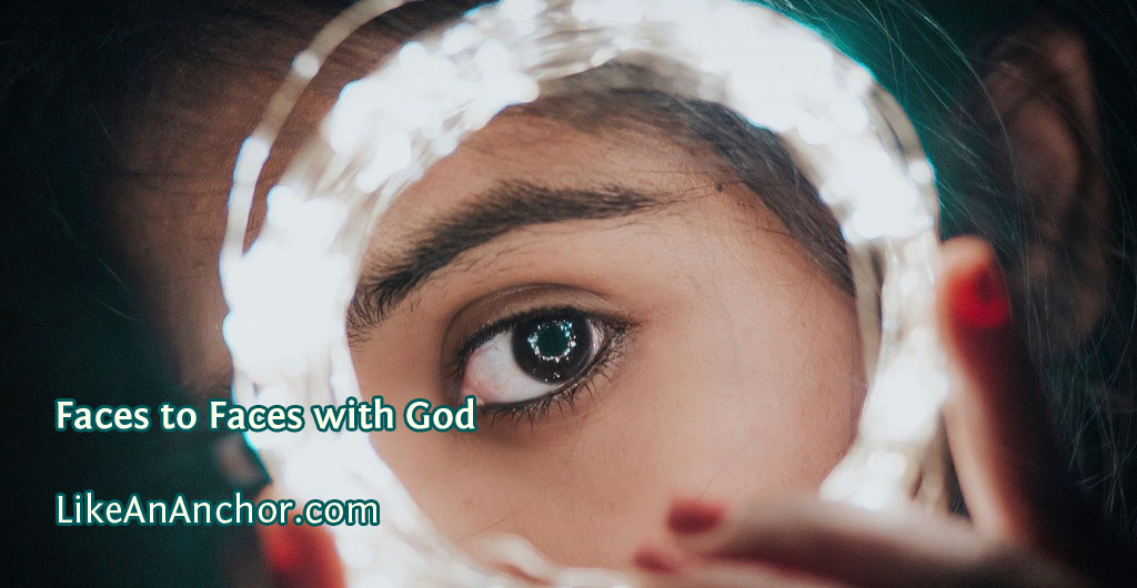 Faces to Faces with God – Like An Anchor