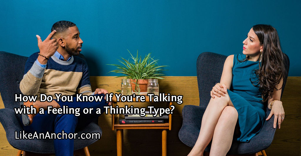 How Do You Know If You’re Talking with a Feeling or a Thinking Type ...