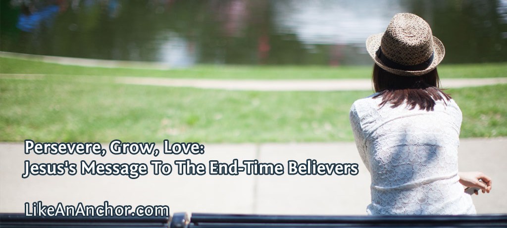 Persevere, Grow, Love: Jesus’s Message To The End-Time Believers – Like ...