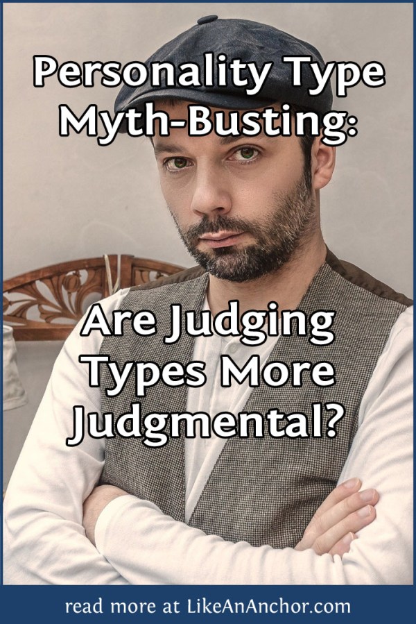 Personality Type Myth-Busting: Are Judging Types More Judgmental ...