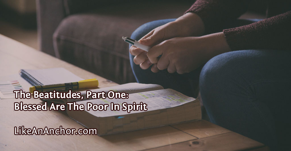 The Beatitudes, Part One: Blessed Are The Poor In Spirit – Like An Anchor