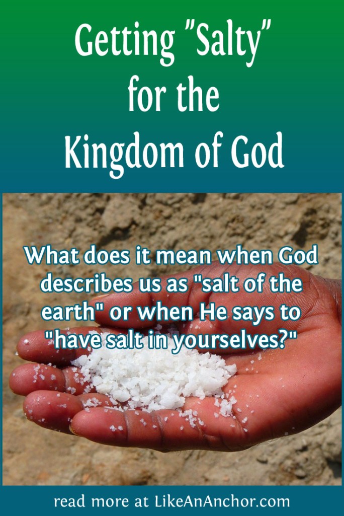 Getting “Salty” for the Kingdom of God – Like An Anchor