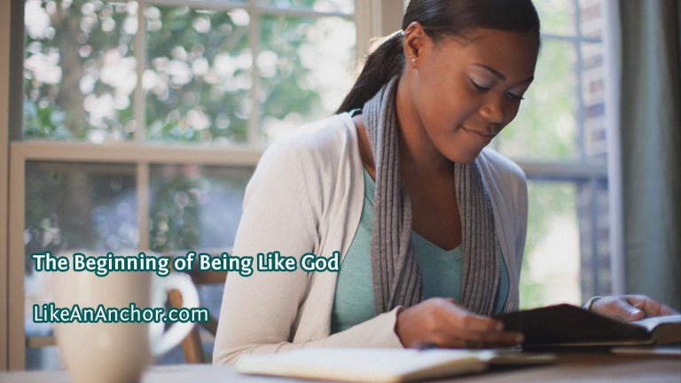 The Beginning of Being Like God – Like An Anchor