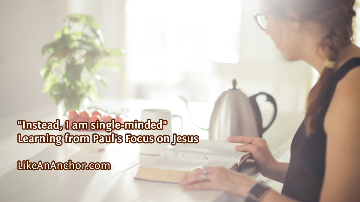 “Instead, I am single-minded”: Learning from Paul’s Focus on Jesus ...