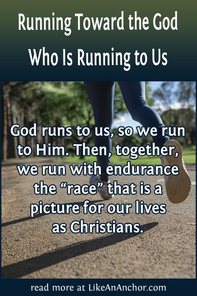 Running Toward the God Who Is Running to Us – Like An Anchor