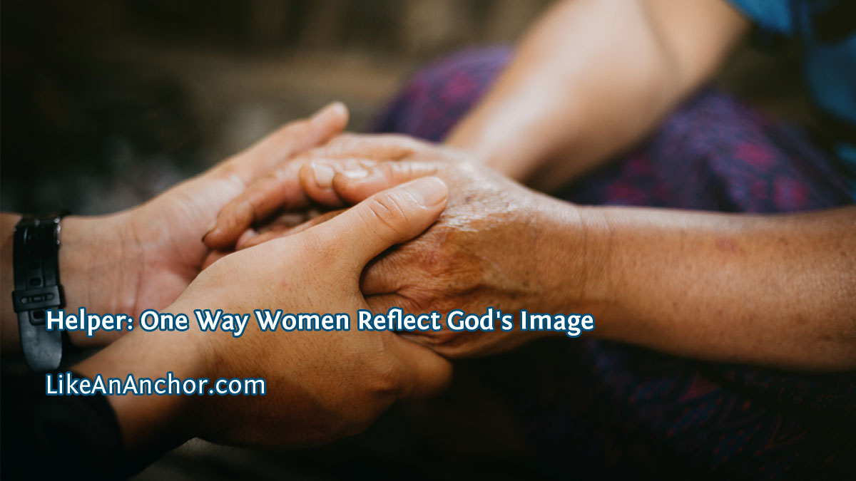 Helper: One Way Women Reflect God’s Image – Like An Anchor