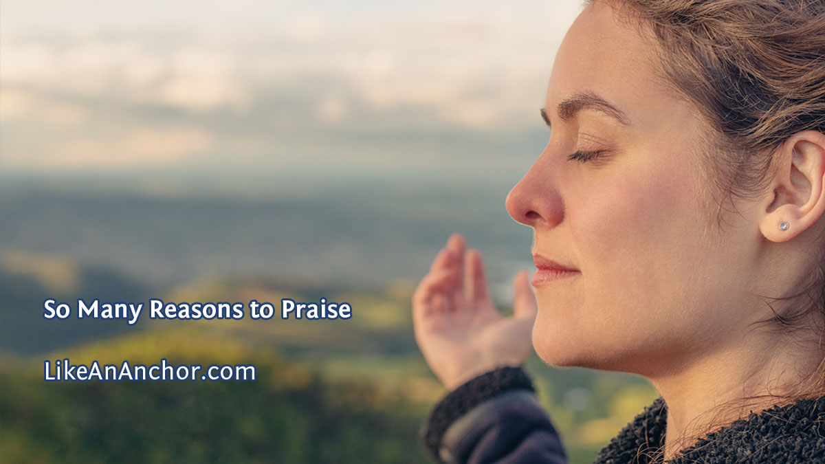 So Many Reasons to Praise – Like An Anchor