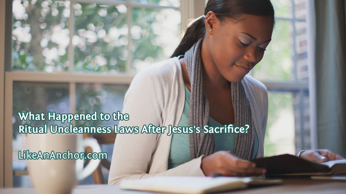 What Happened to the Ritual Uncleanness Laws After Jesus’s Sacrifice ...