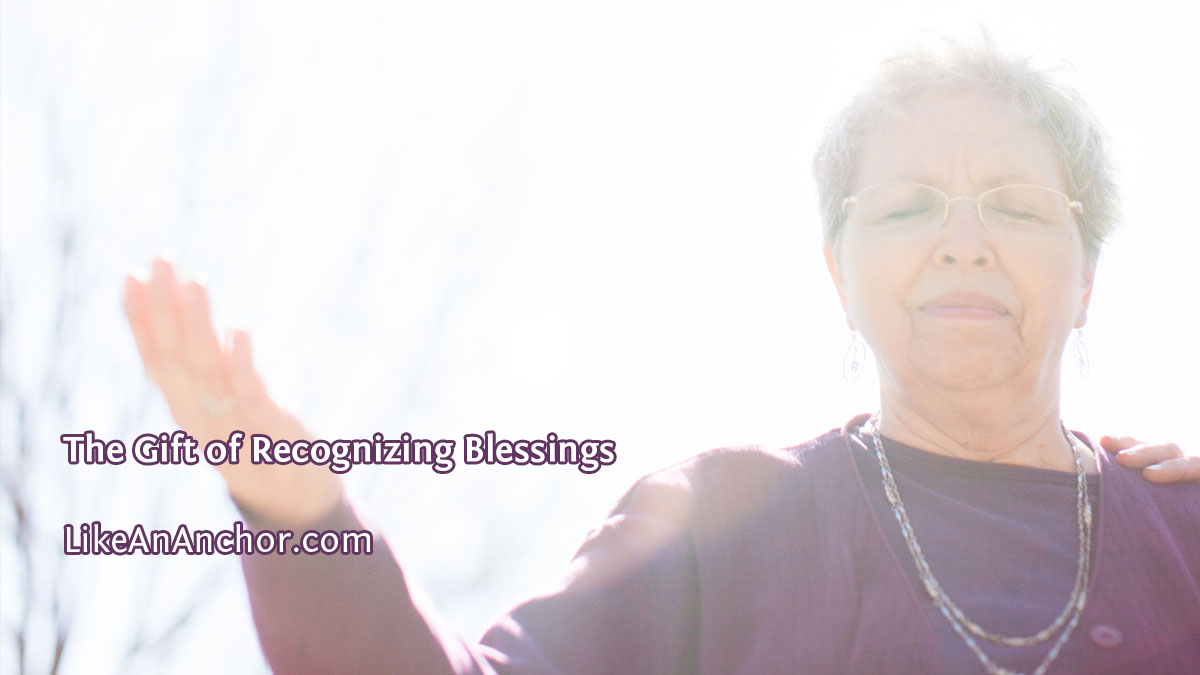 The Gift of Recognizing Blessings – Like An Anchor