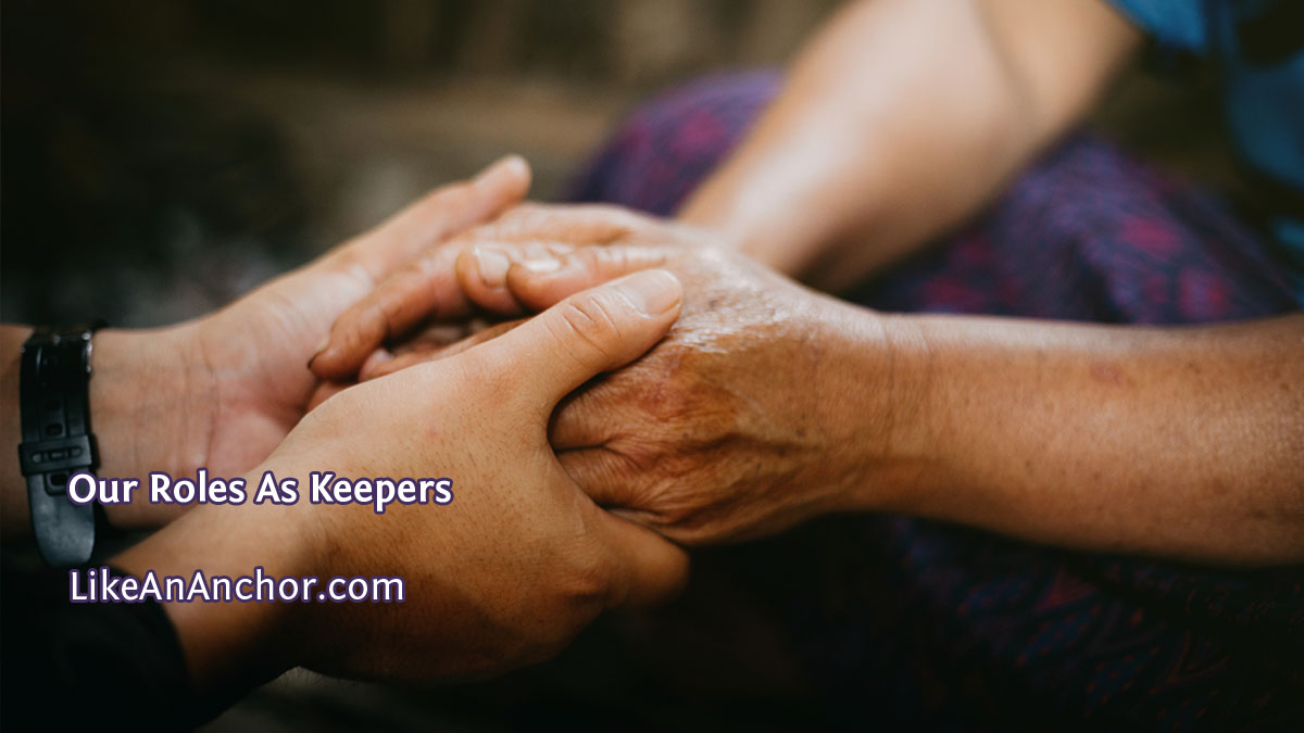Our Roles As Keepers – Like An Anchor